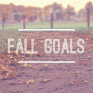 Setting Fall Goals - Life By Nadine Lynn